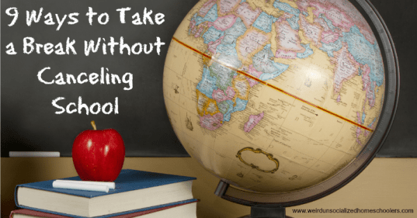 9 Ways to Take a Break Without Canceling School - Weird, Unsocialized ...