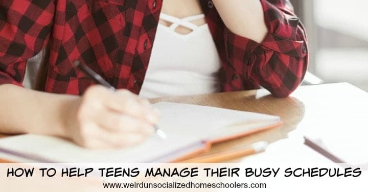 How to Help Teens Manage Their Busy Schedules - Weird, Unsocialized ...
