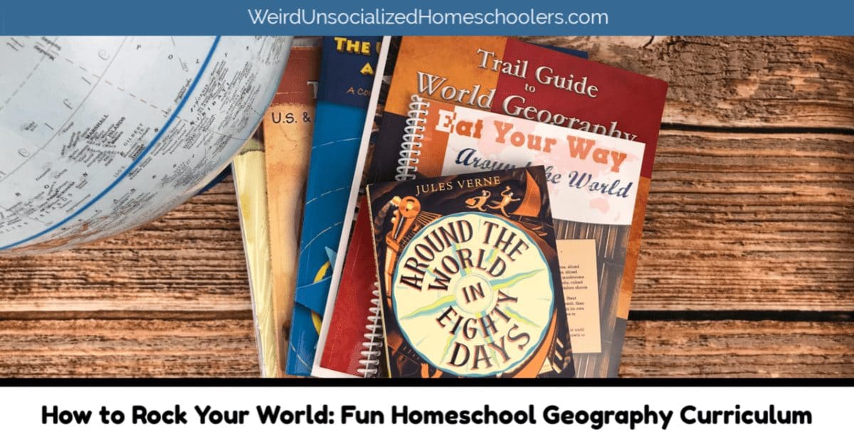 How to Rock Your World: Fun Homeschool Geography Curriculum - Weird ...