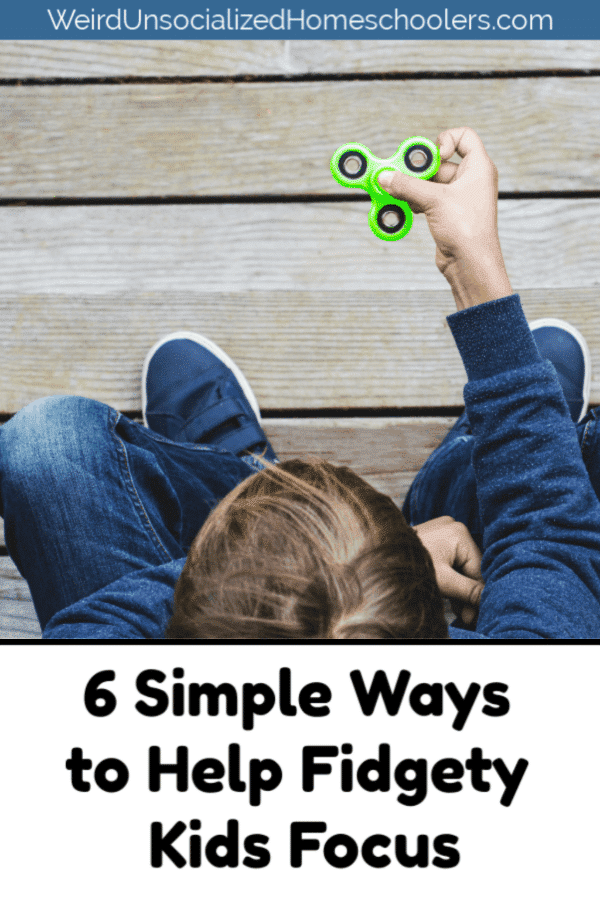6 Simple Ways to Help Fidgety Kids Focus - Weird, Unsocialized ...